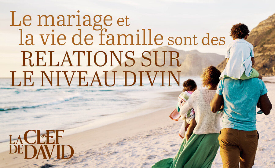 Le mariage et la vie de famille sont des relations sur le niveau divin ...